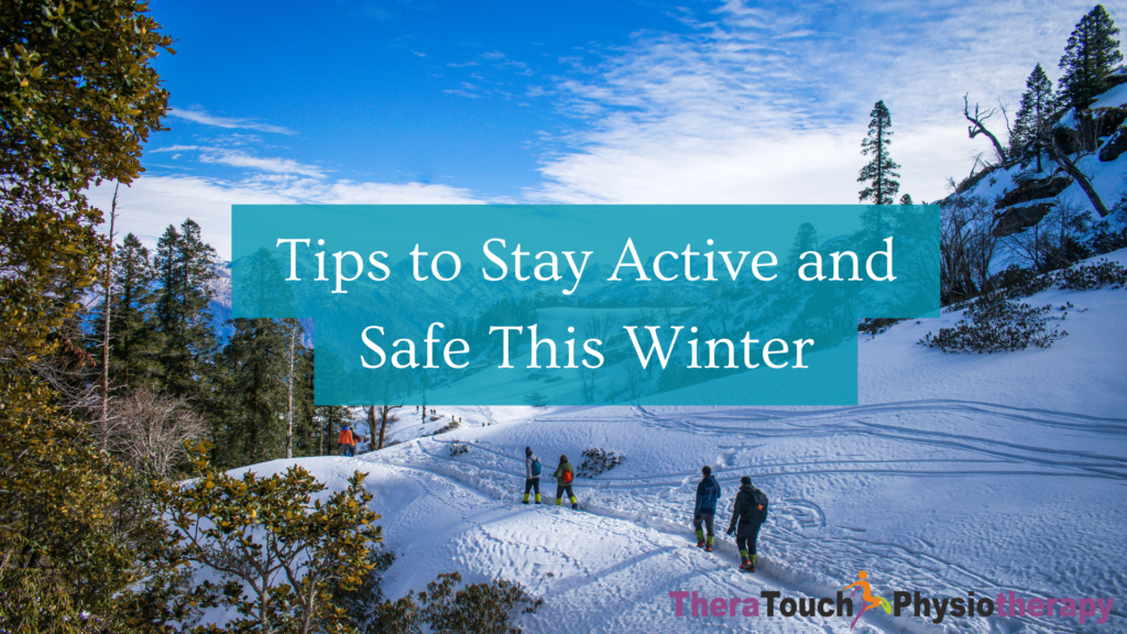 Tips to Stay Active and Safe This Winter - TheraTouch Physiotherapy